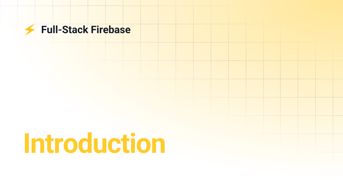 Introduction | Full-Stack Firebase